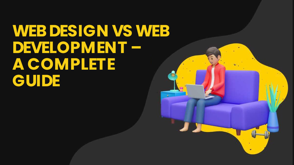 Web Design vs Web Development - A complete guide - Logo Designs Hub